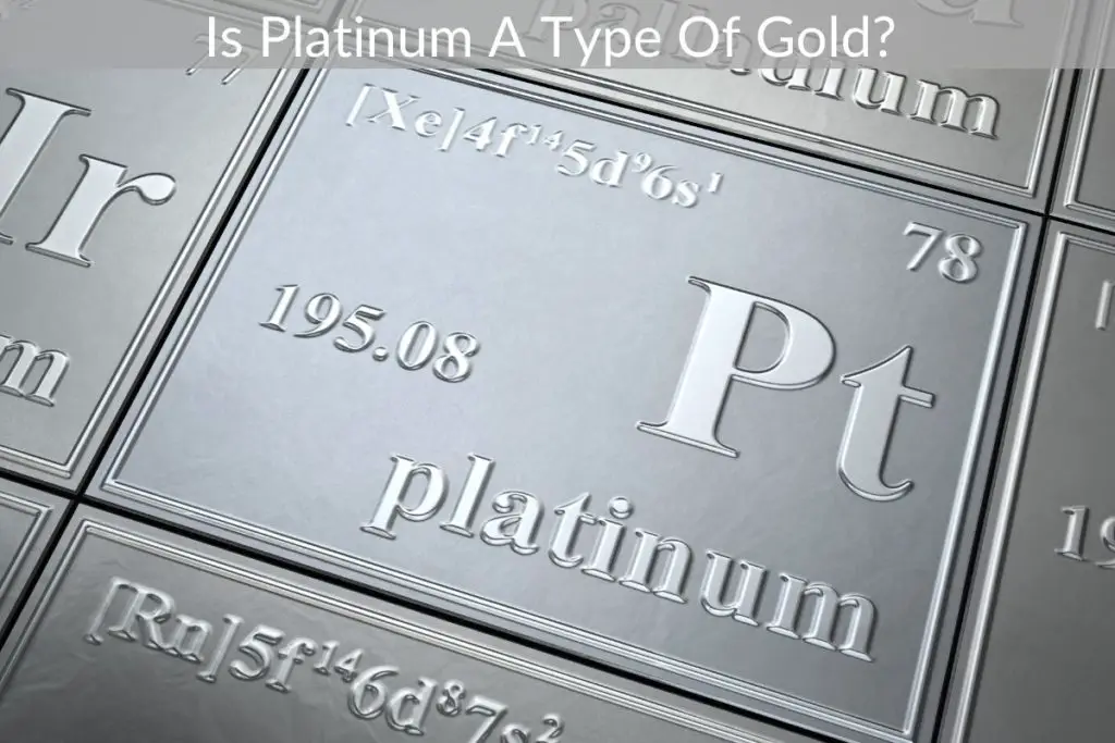 Is Platinum A Type Of Gold? - preciousmetalinfo.com